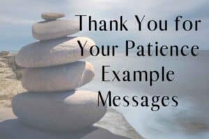 How To Say Thank You For Your Patience [21 Example Messages]