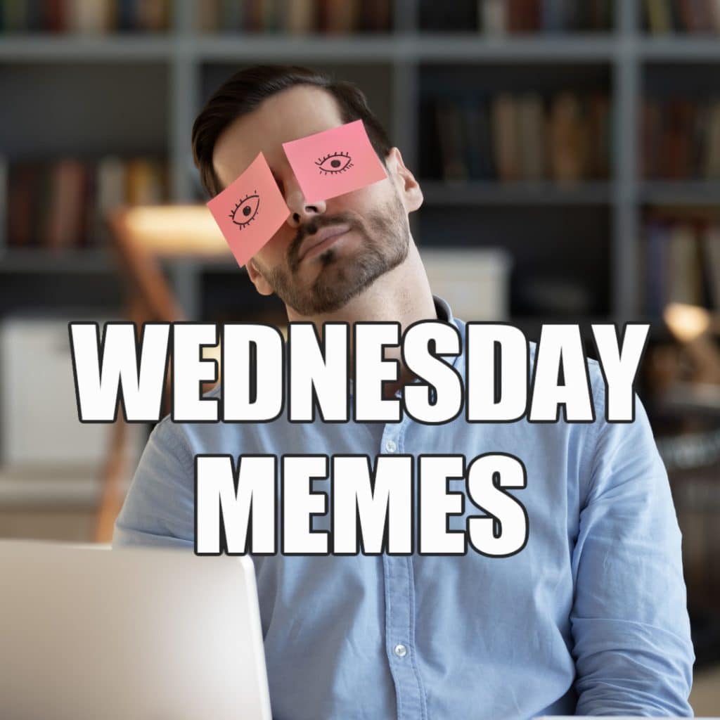 21 Funny Wednesday Memes To Make You Smile On Hump Day
